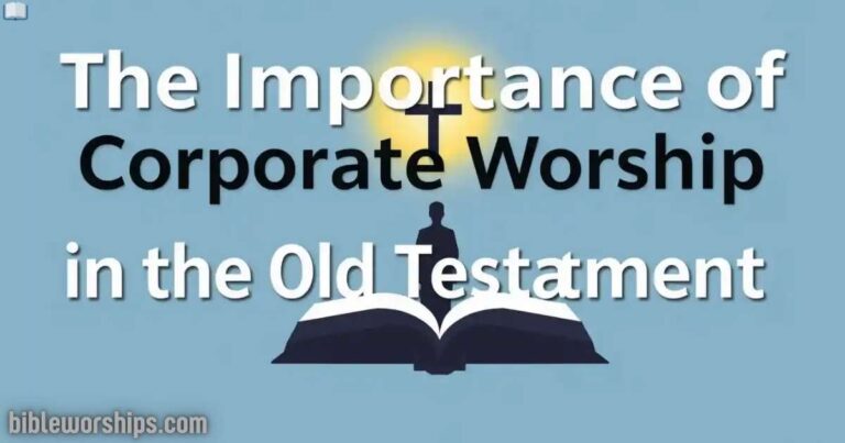 55 Bible Verses About Worshiping Together